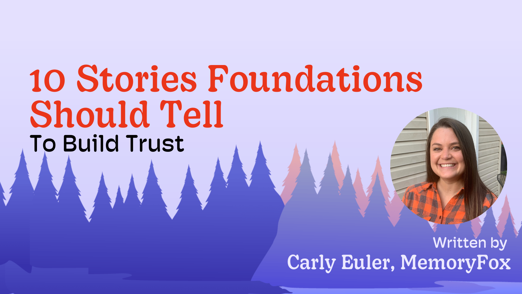 10 Stories Foundations Should Tell to Build Trust - MemoryFox