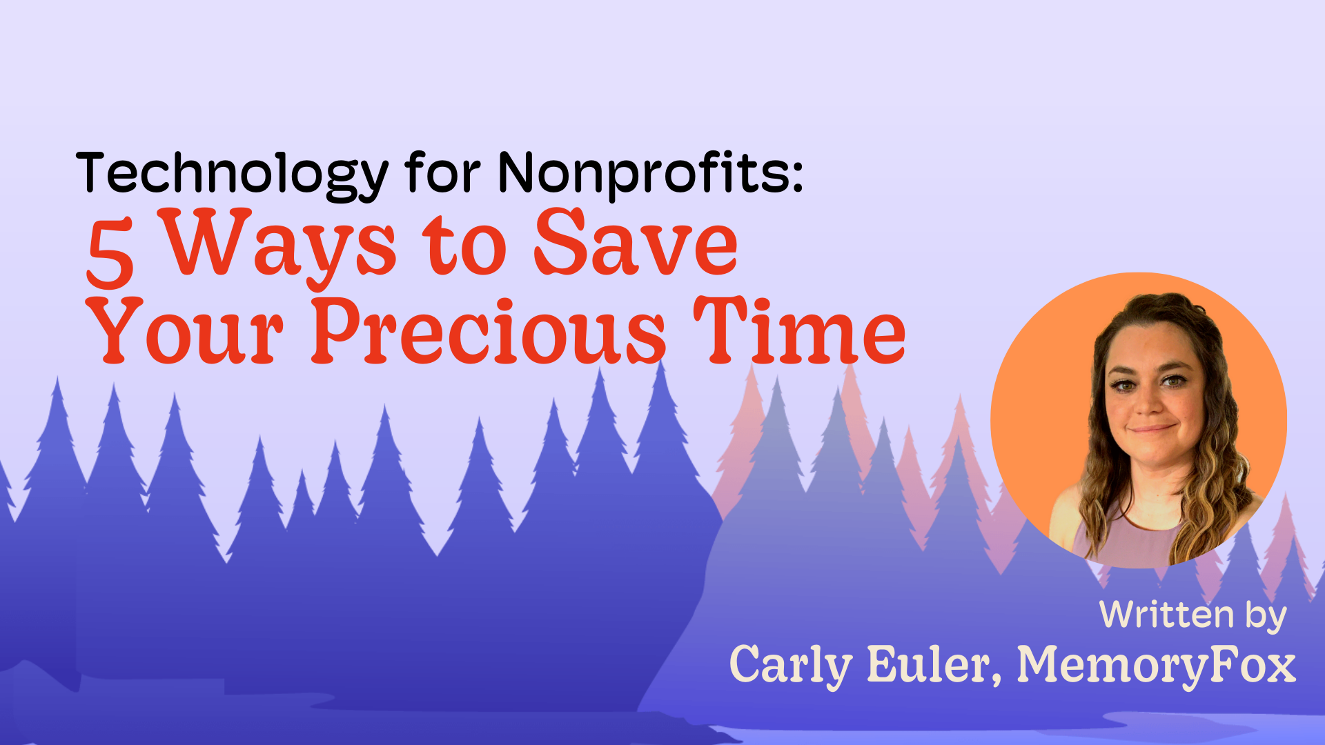 Technology for Nonprofits: 5 Ways to Save Your Precious Time