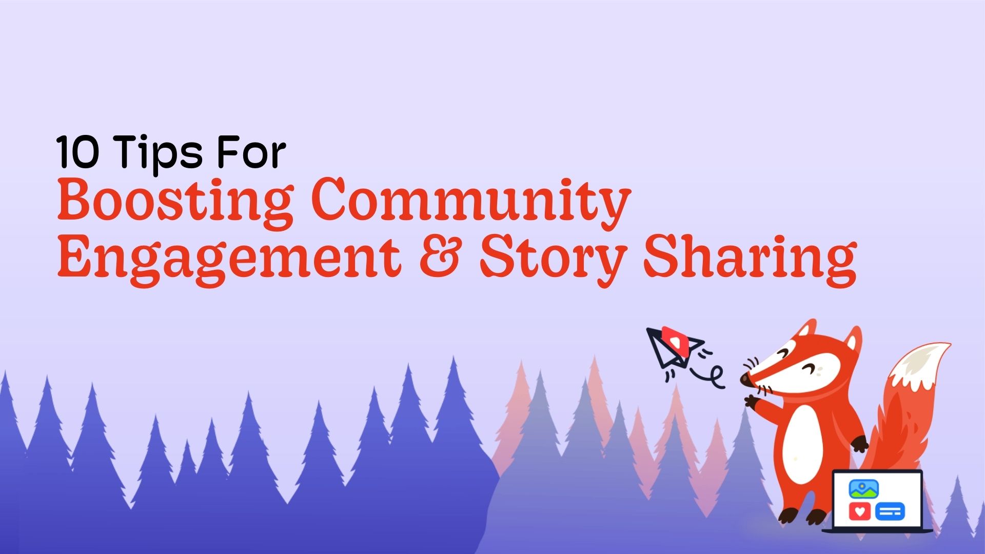10 Tips for Boosting Community Engagement & Story Sharing - MemoryFox