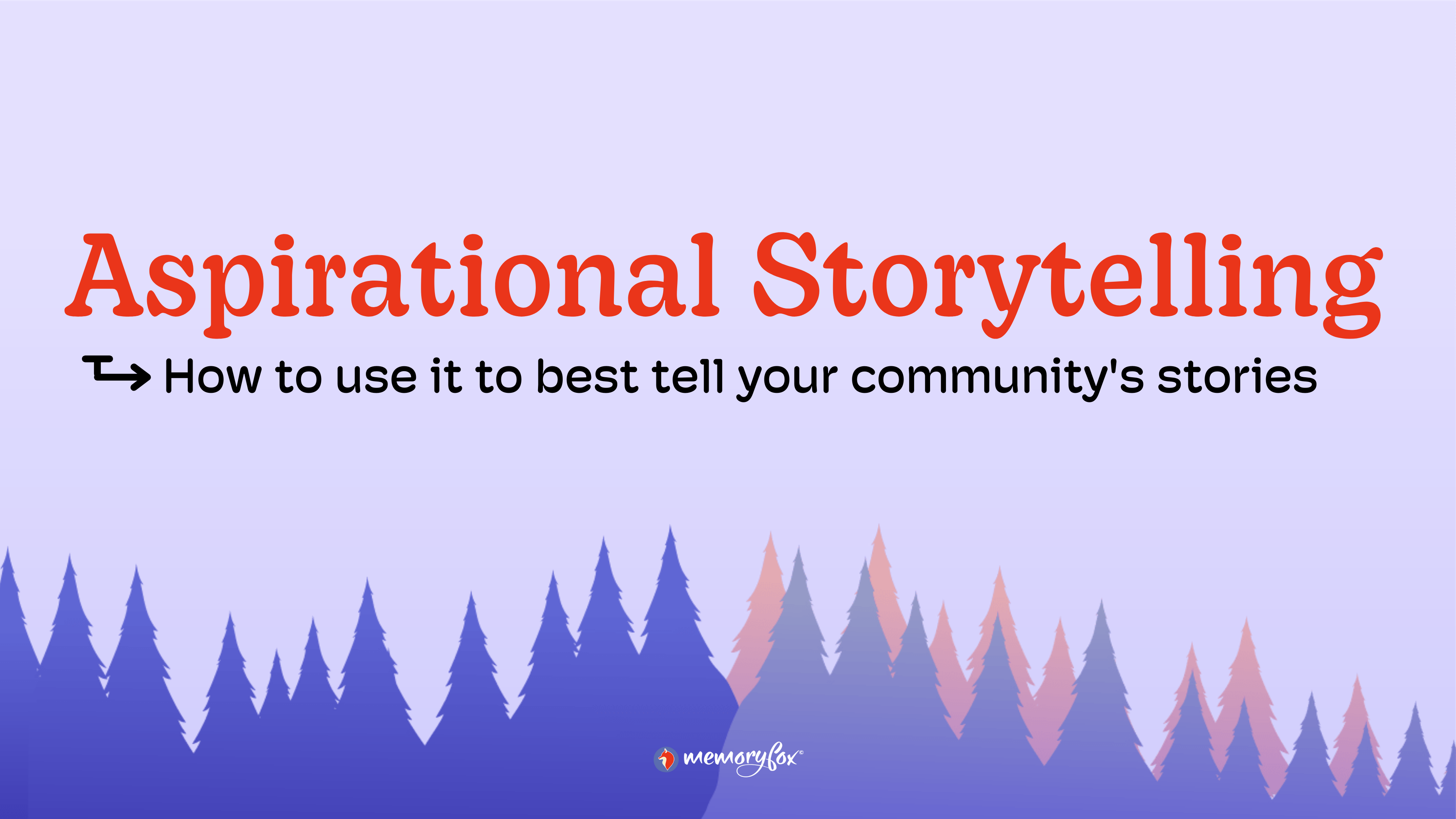 Aspirational Storytelling - MemoryFox