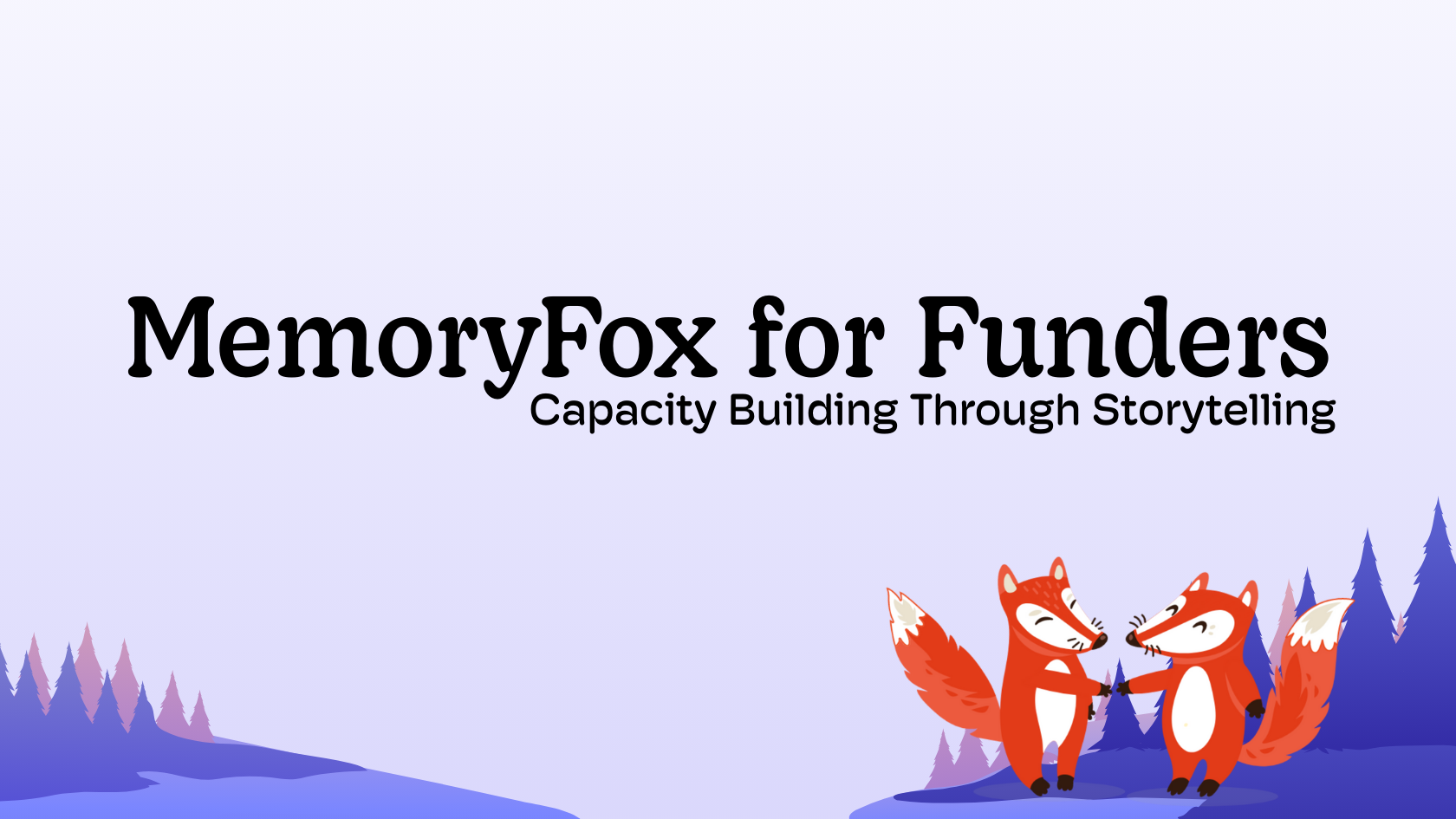 MemoryFox for Funders: Capacity Building Through Storytelling