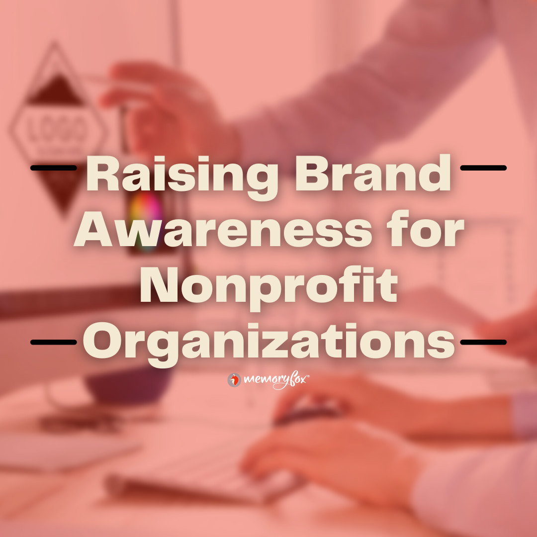 Raising Brand Awareness for Nonprofit Organizations - MemoryFox