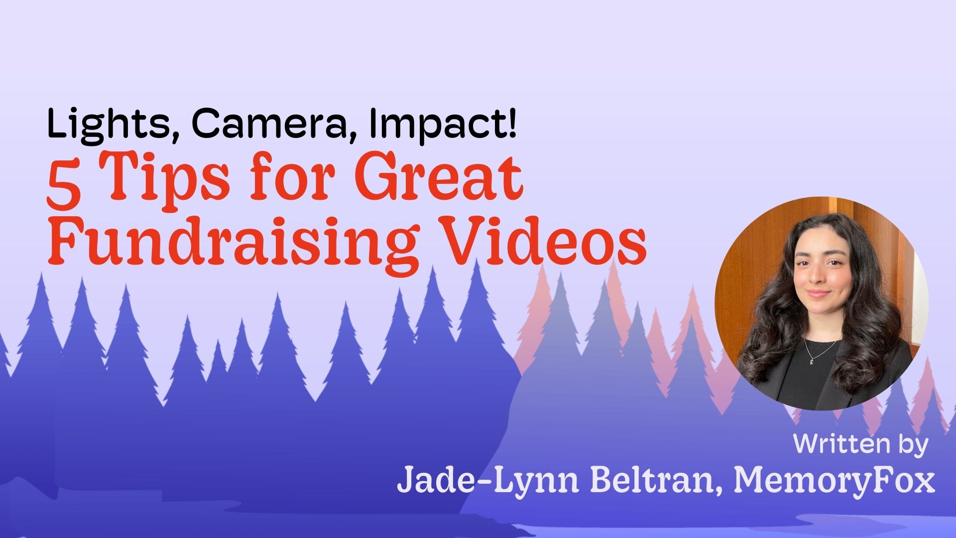 Lights, Camera, Impact! 5 Tips for Great Fundraising Videos - MemoryFox