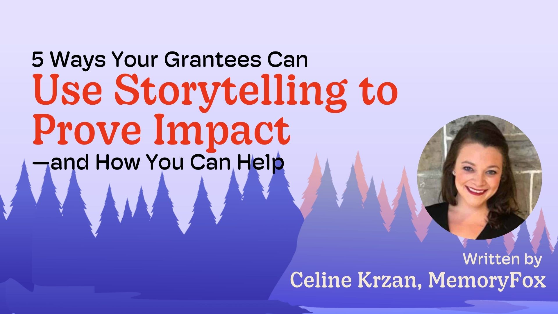 5 Ways Your Grantees Can Use Storytelling to Prove Impact 5 Ways Your Grantees Can Use Storytelling to Prove Impact