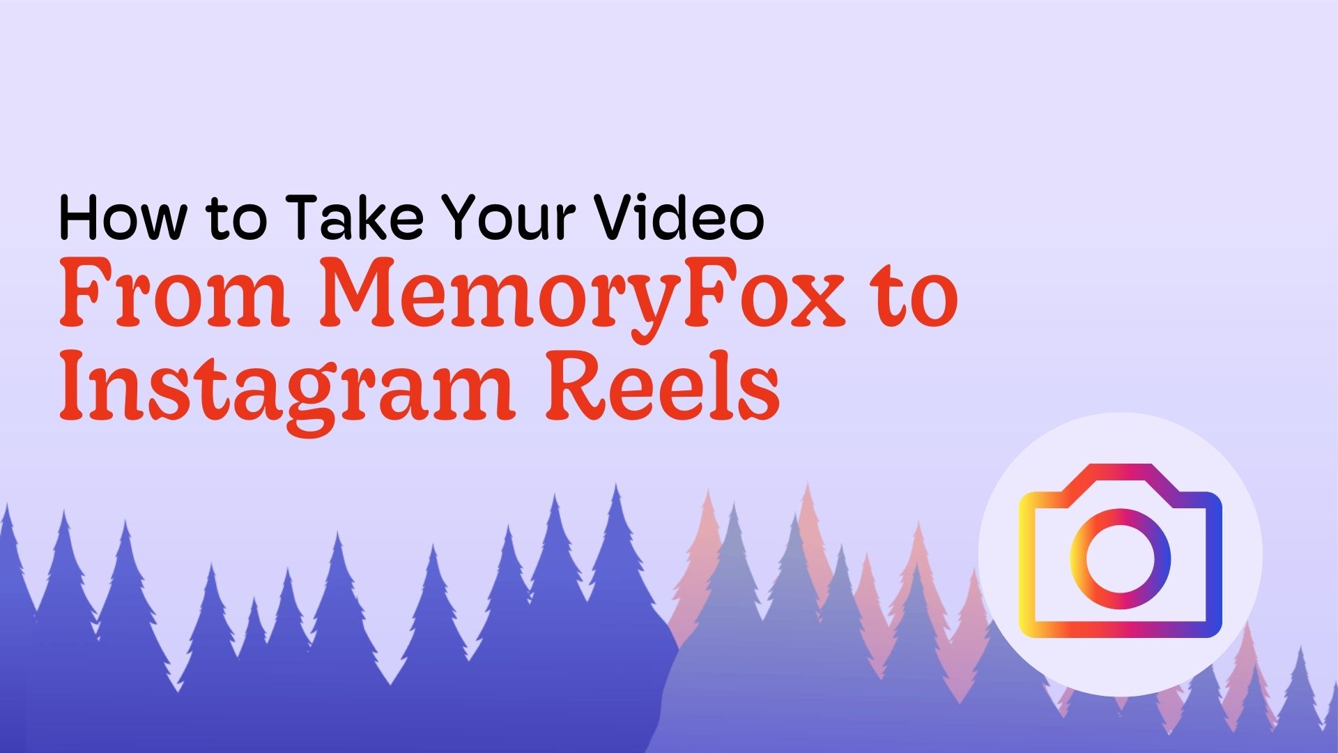 How to Take Your Video From MemoryFox to Instagram Reels - MemoryFox