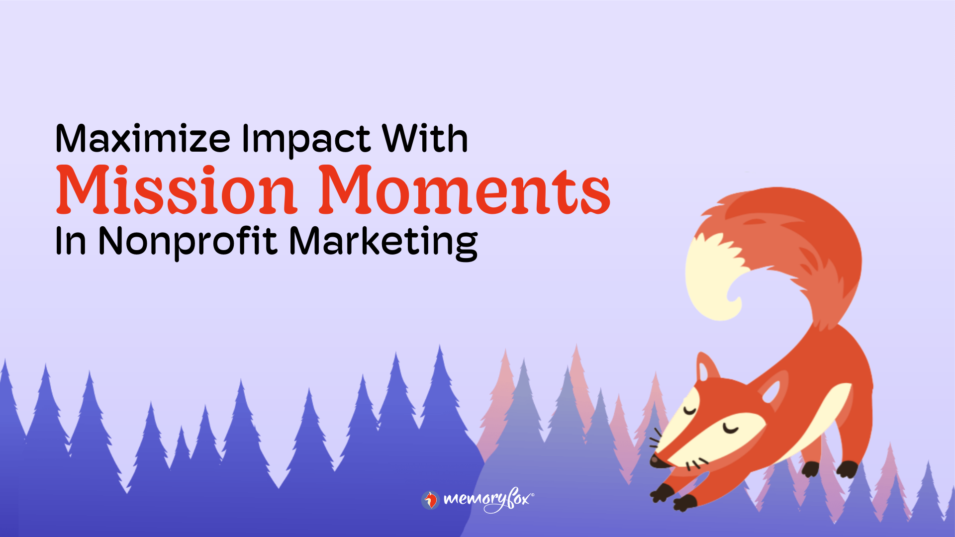 Maximize Impact with Mission Moments in Nonprofit Marketing