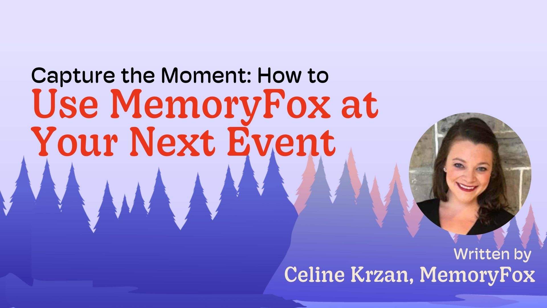 Capture The Moment: How to Use MemoryFox at Your Next Event - MemoryFox