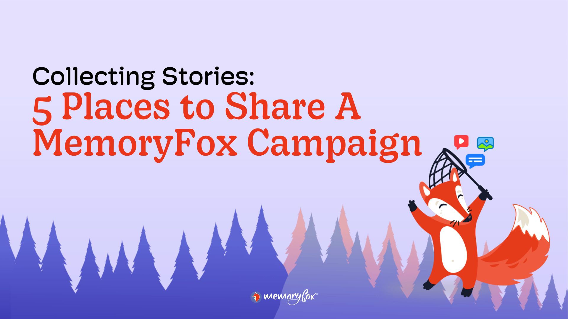 Collecting Stories: 5 Places to Share A MemoryFox Campaign - MemoryFox