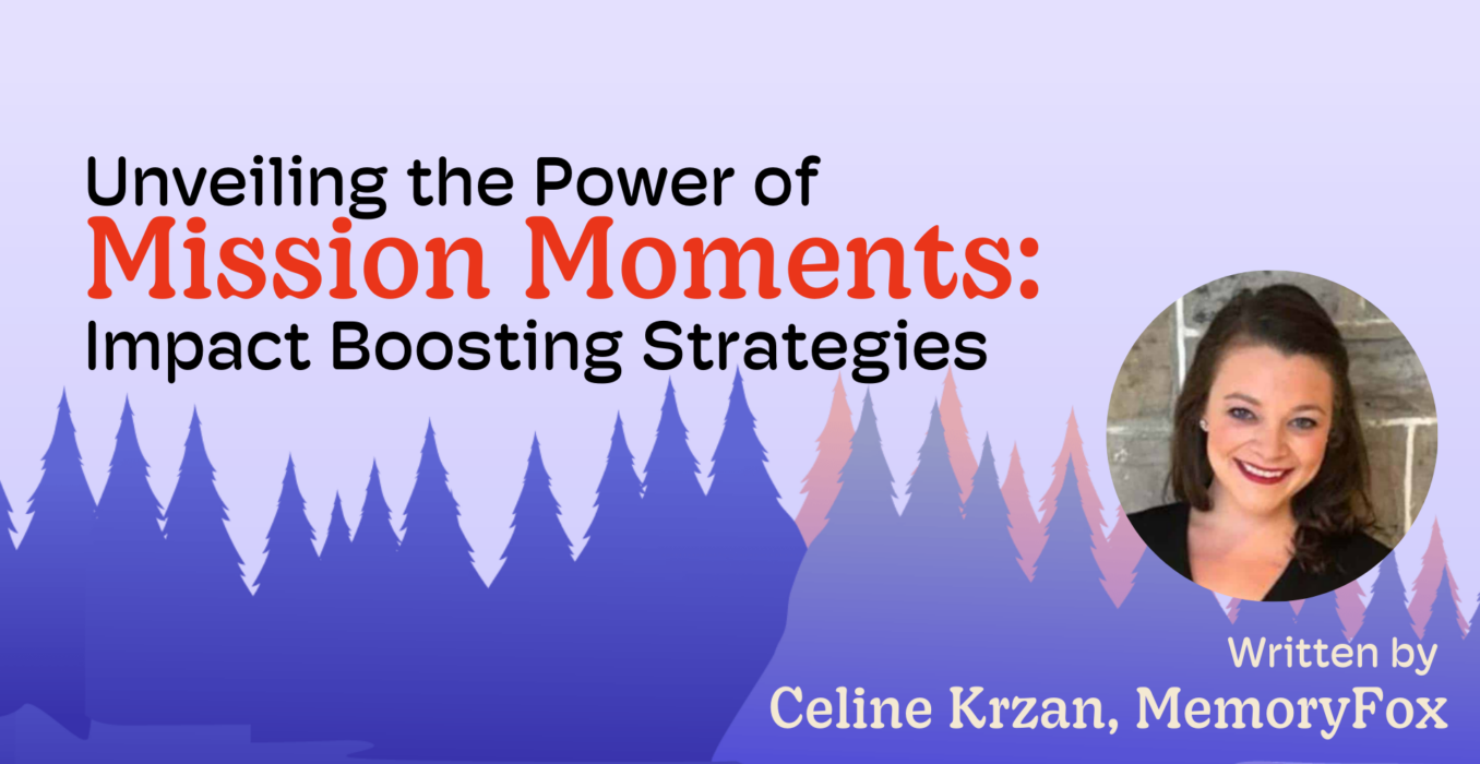 Maximize Impact with Mission Moments in Nonprofit Marketing